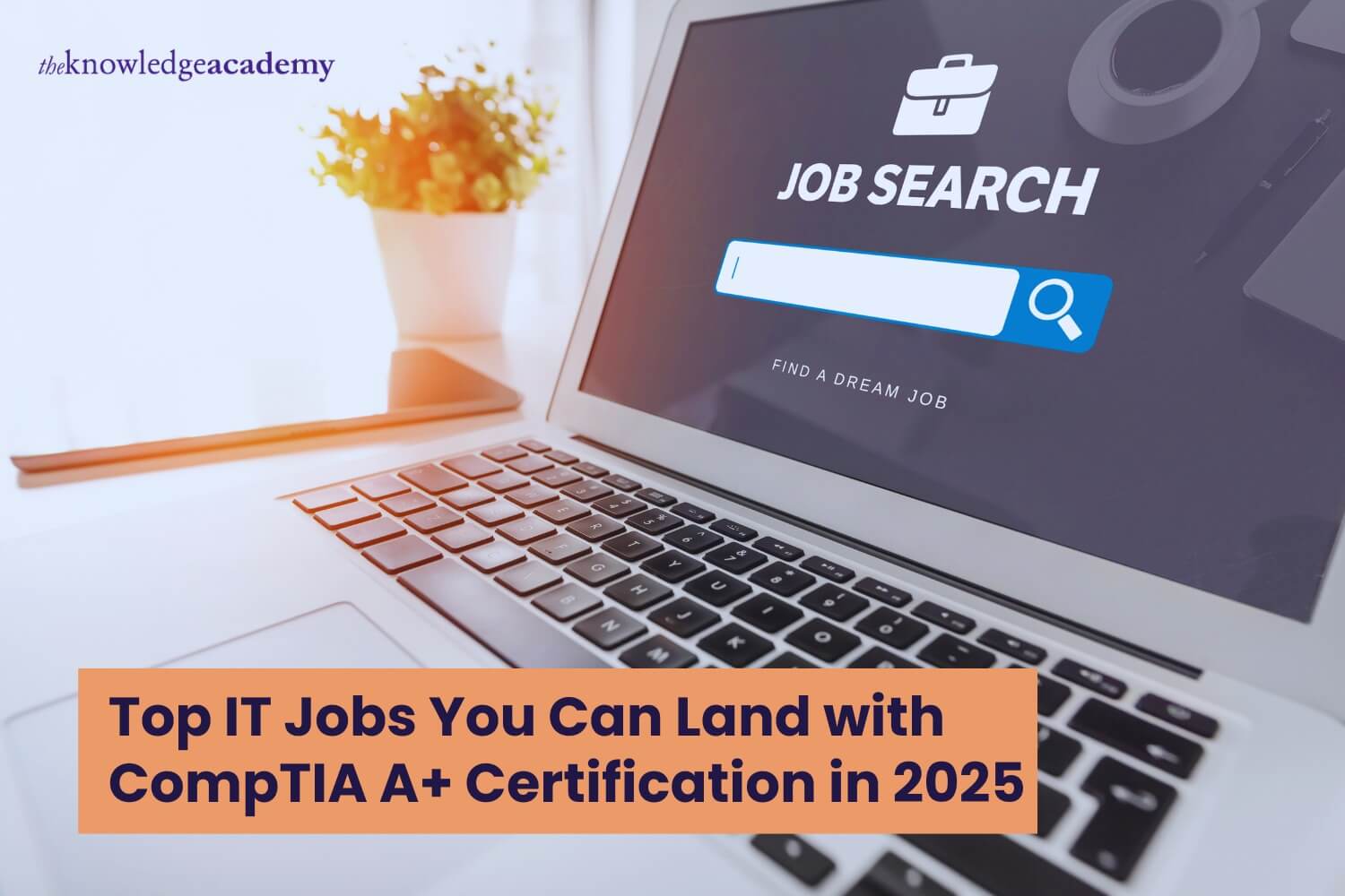 Top IT Jobs You Can Land with CompTIA A+ Certification in 2025